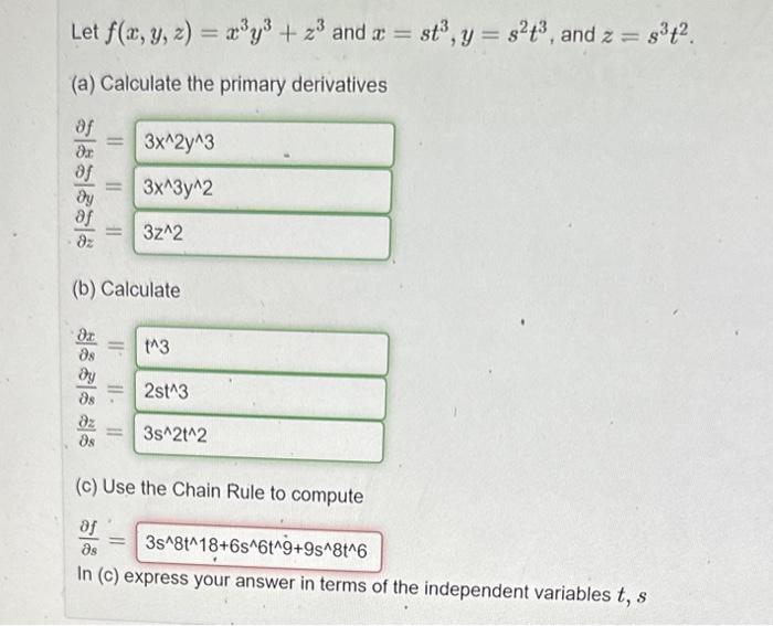 Solved Let f(x,y,z)=x3y3+z3 and x=st3,y=s2t3, and z=s3t2. | Chegg.com