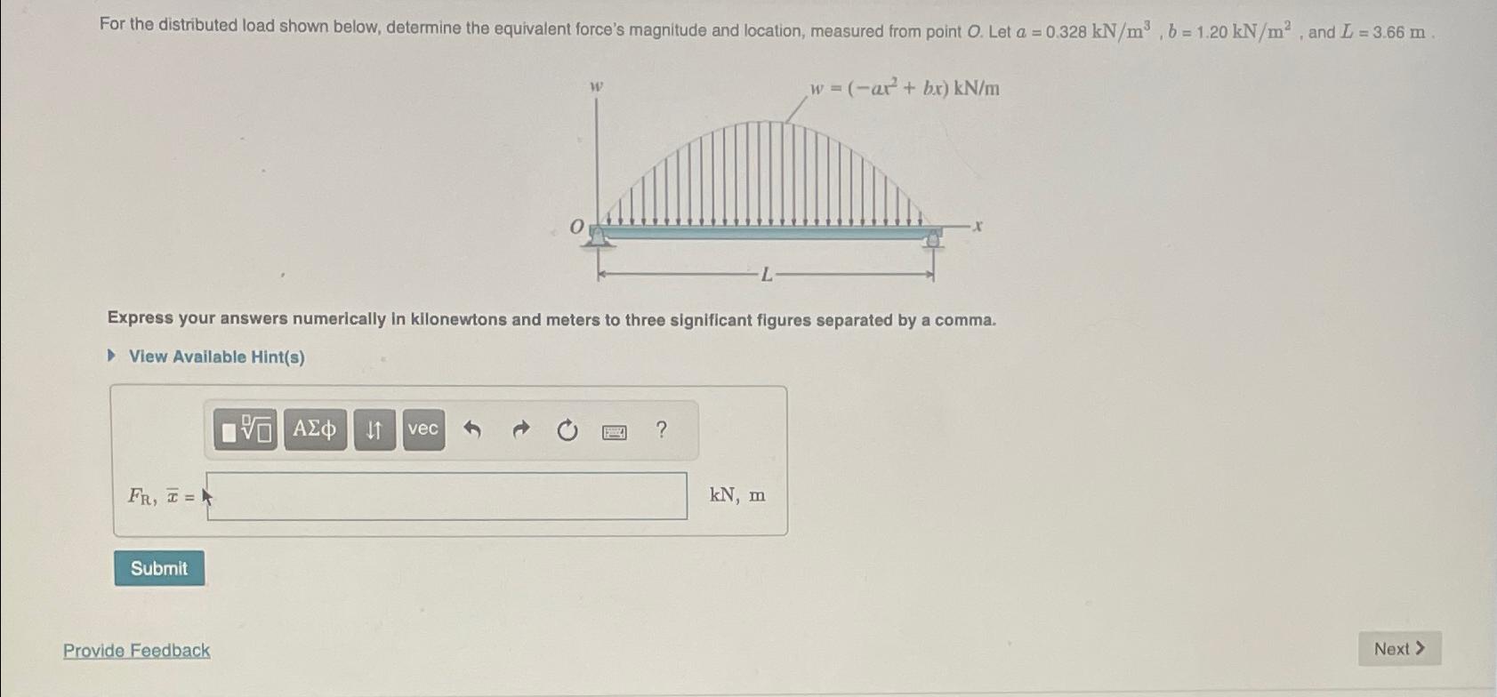 Solved For the distributed load shown below, determine the | Chegg.com