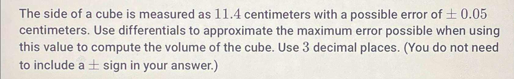 Solved The side of a cube is measured as 11.4 ﻿centimeters | Chegg.com
