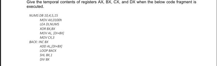 Solved Give the temporal contents of registers AX, BX, CX, | Chegg.com