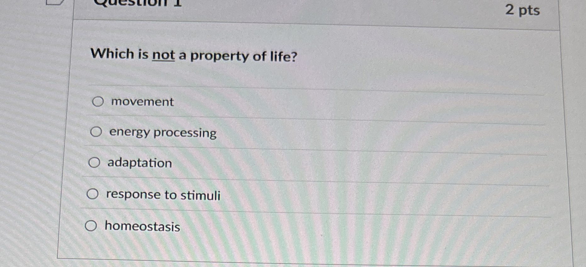 Solved Which is not a property of life?movementenergy | Chegg.com