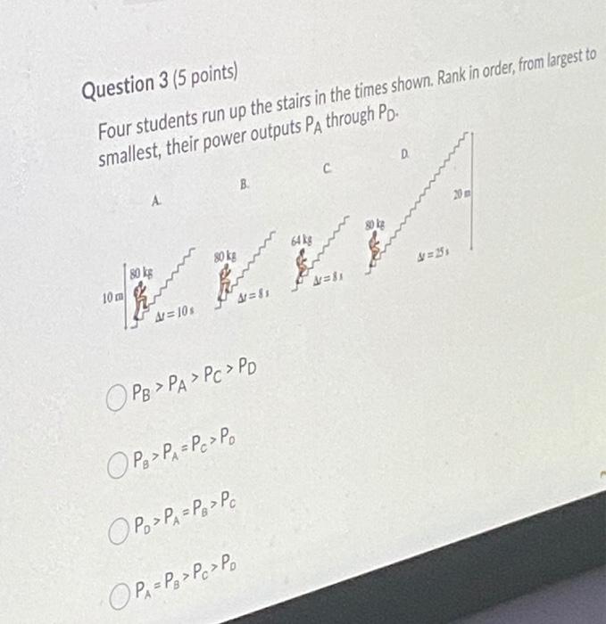 Solved Question 3 (5 points) Four students run up the stairs | Chegg.com