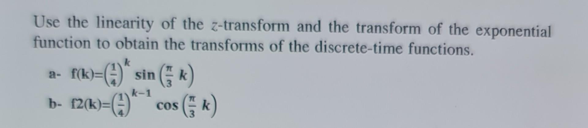 Solved Use the linearity of the z-transform and the | Chegg.com