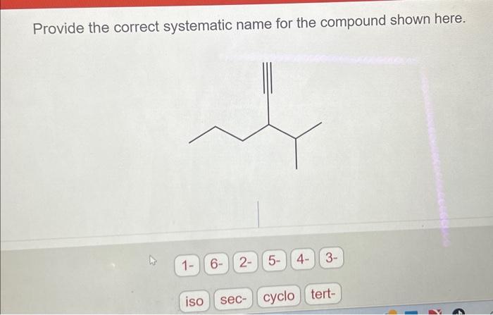 Solved Provide the correct systematic name for the compound | Chegg.com