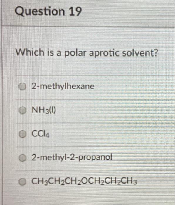 Solved Question 19 Which is a polar aprotic solvent? | Chegg.com
