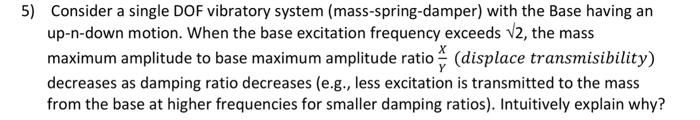 Solved 5) Consider a single DOF vibratory system | Chegg.com