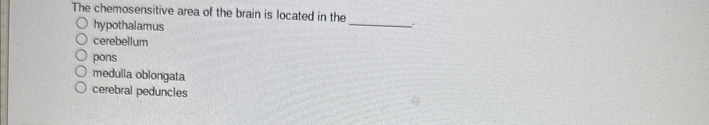 Solved The chemosensitive area of the brain is located in | Chegg.com