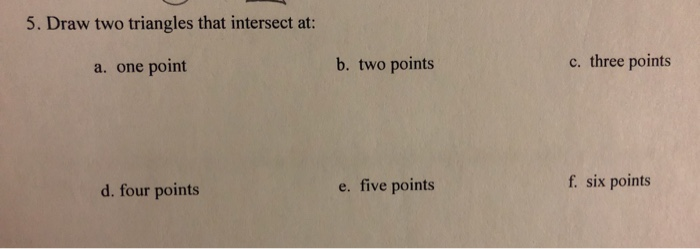Solved 5. Draw two triangles that intersect at: a. one point | Chegg.com