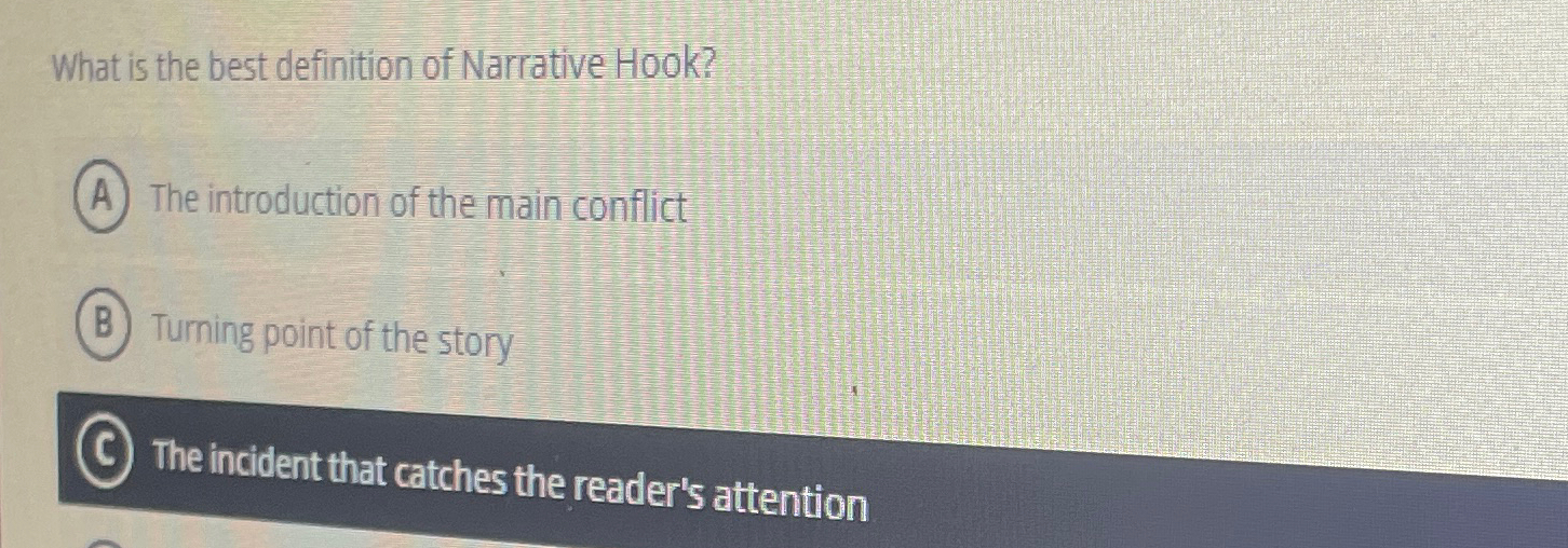Solved What is the best definition of Narrative Hook?The | Chegg.com