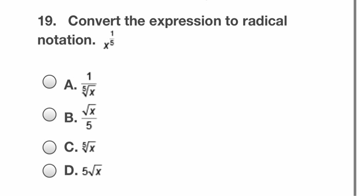 Solved 19. Convert the expression to radical notation. x X5 | Chegg.com
