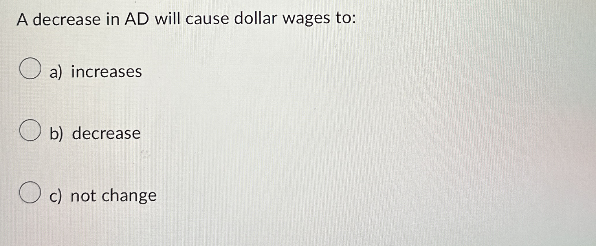 Solved A decrease in AD will cause dollar wages to:a) | Chegg.com