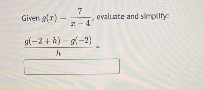 Solved Given g(x)=x−47, evaluate and simplify: | Chegg.com