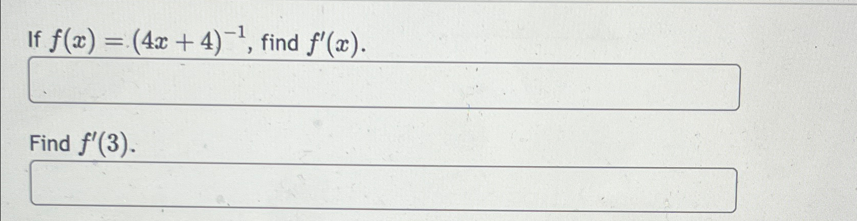 Solved If f(x)=(4x+4)-1, ﻿find f'(x) | Chegg.com
