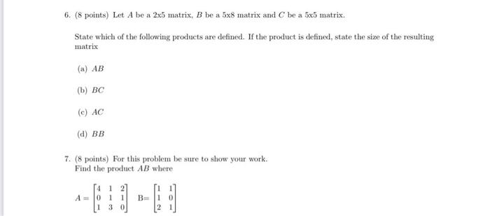 Solved 6. (8 points) Let A be a 2x5 matrix, B be a 5x8 | Chegg.com