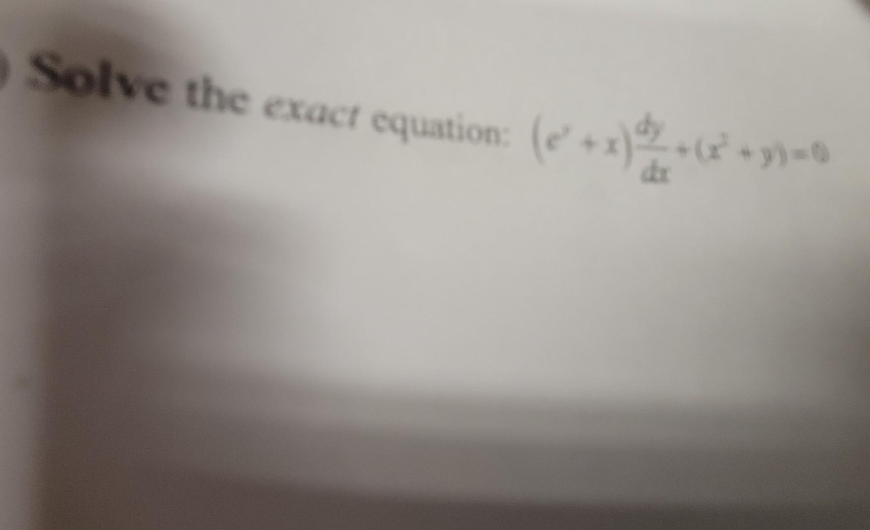 Solved Solve the exact cquation: (e2+x)dxdy+(x3+y)=0 | Chegg.com