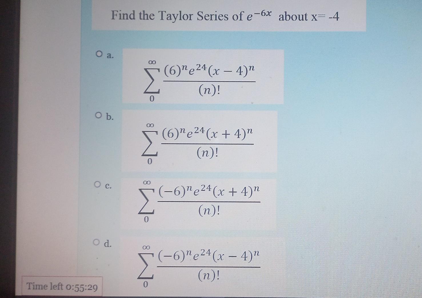 Solved Find the Taylor Series of e-6x about x= -4 O a. 00 | Chegg.com