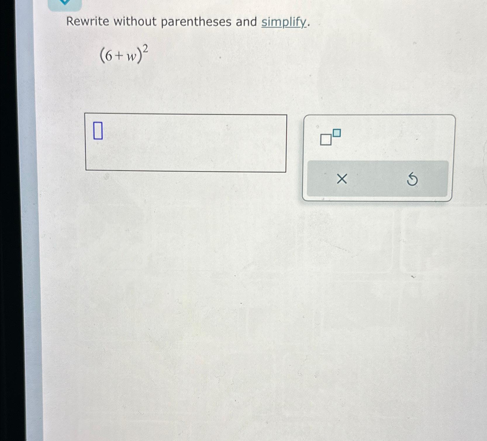 Solved Rewrite without parentheses and simplify.(6+w)2 | Chegg.com
