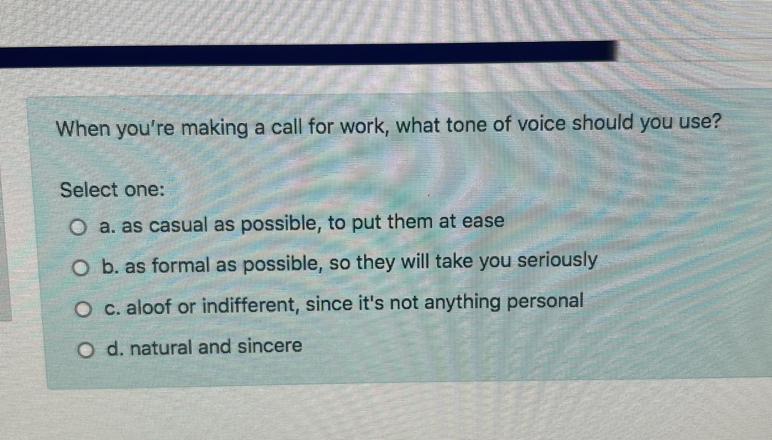 Solved When you're making a call for work, what tone of | Chegg.com