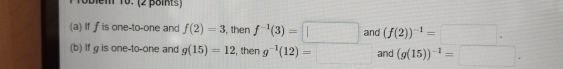 Solved (a) ﻿If f ﻿is one-to-one and f(2)=3, ﻿then f-1(3)= | Chegg.com
