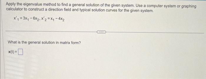 Solved Apply the eigenvalue method to find a general | Chegg.com