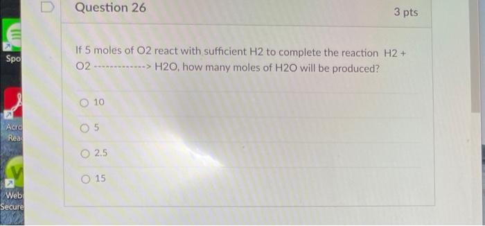 Solved If 5 moles of O2 react with sufficient H2 to complete | Chegg.com