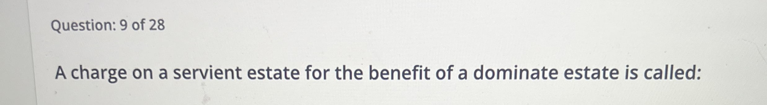 Solved Question: 9 ﻿of 28A charge on a servient estate for | Chegg.com