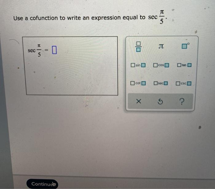 Solved π Use a cofunction to write an expression equal to | Chegg.com