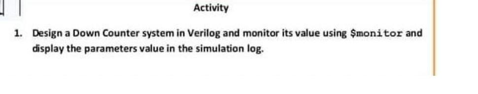 Solved Activity 1. Design a Down Counter system in Verilog | Chegg.com
