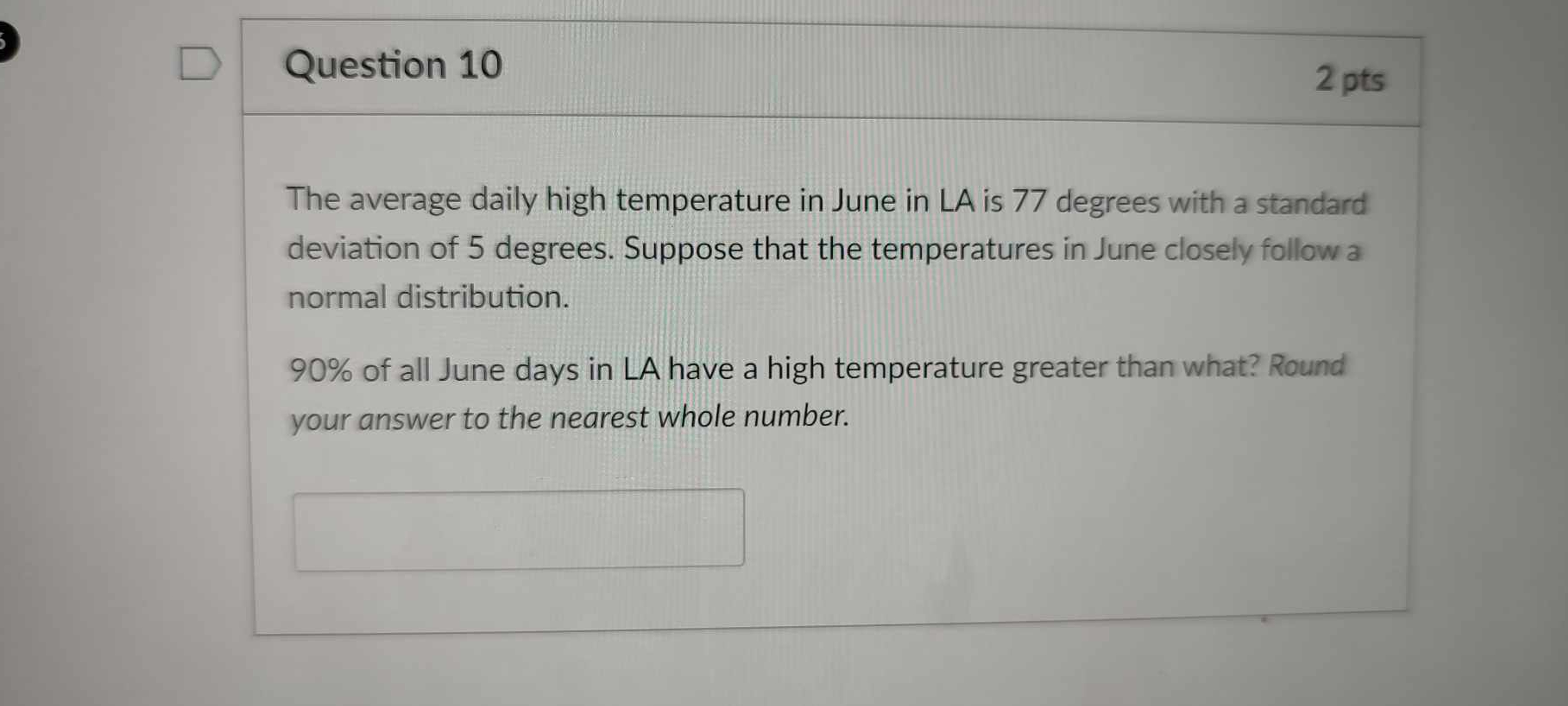 [Solved]: Question 10 The average daily high temperature i