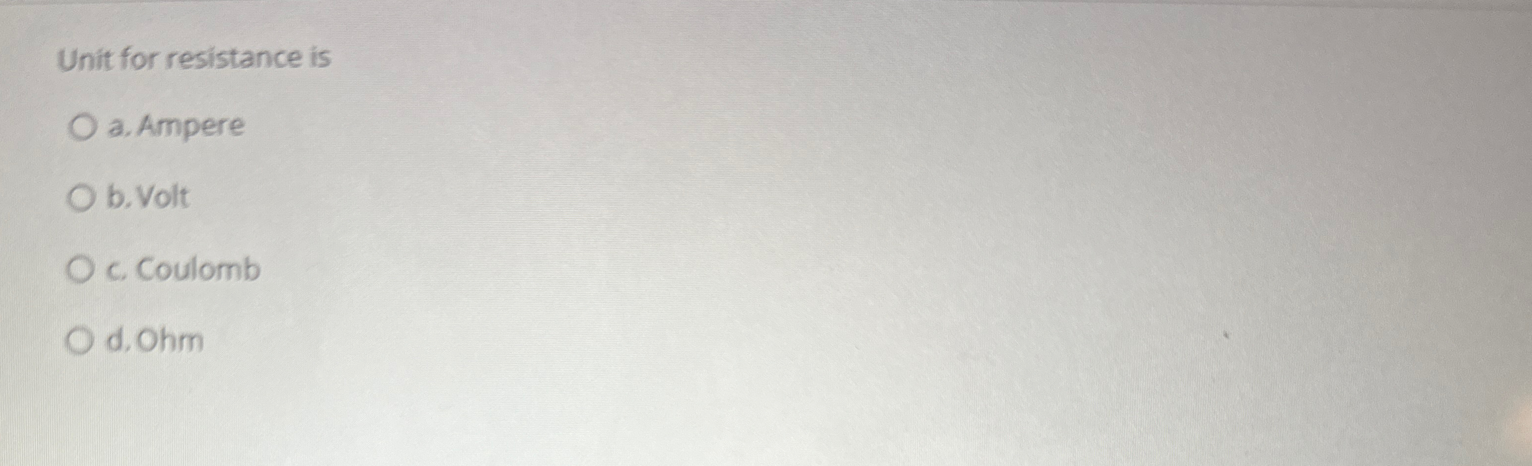 Solved Unit for resistance isa. ﻿Ampereb. ﻿Voltc. ﻿Coulombd. | Chegg.com