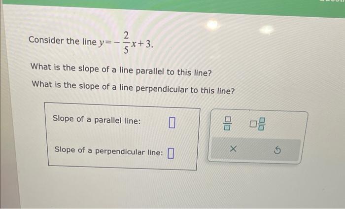 Solved Consider the line y=−52x+3 What is the slope of a | Chegg.com