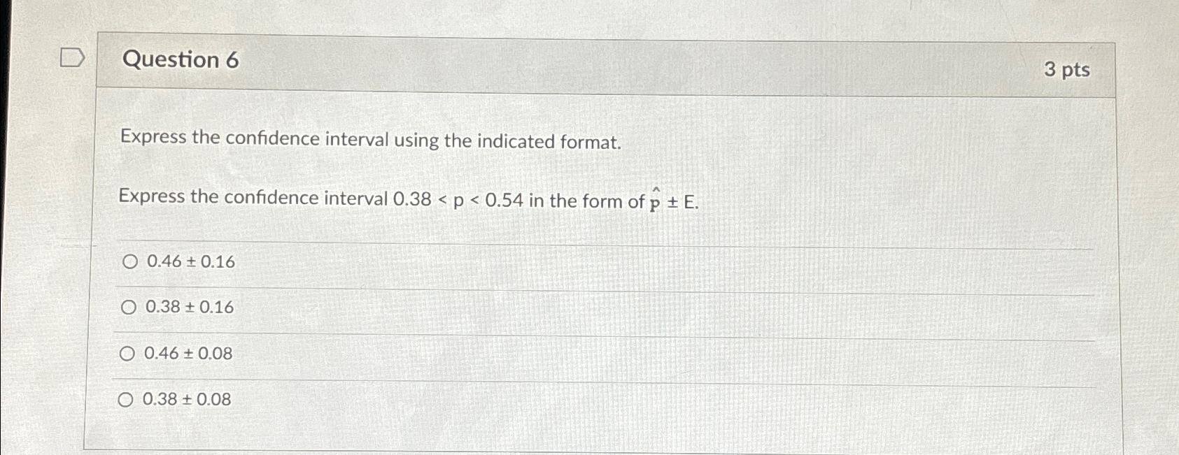 Solved Question 63 ﻿ptsExpress the confidence interval using | Chegg.com