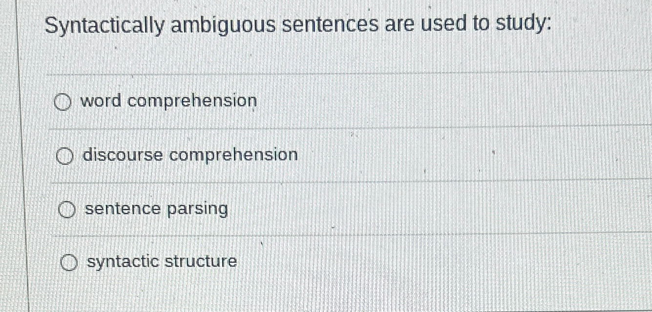 Solved Syntactically ambiguous sentences are used to | Chegg.com