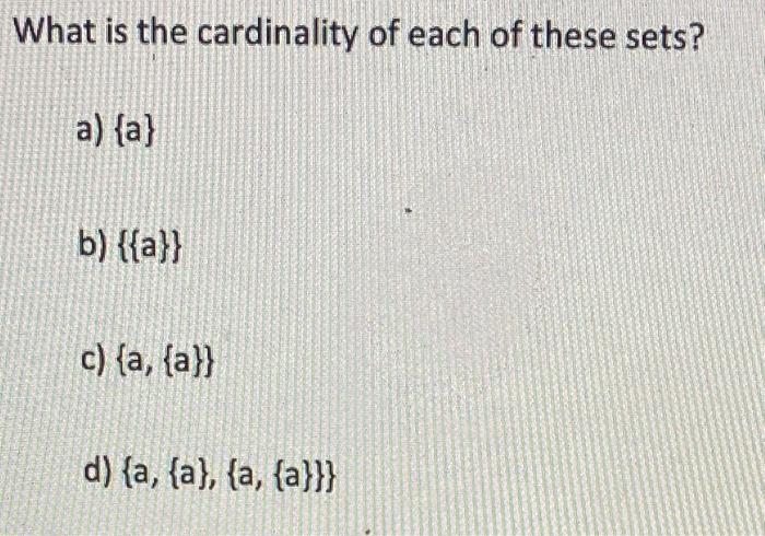Solved What is the cardinality of each of these sets? a) {a} | Chegg.com