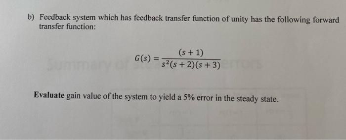 Solved b) Feedback system which has feedback transfer | Chegg.com