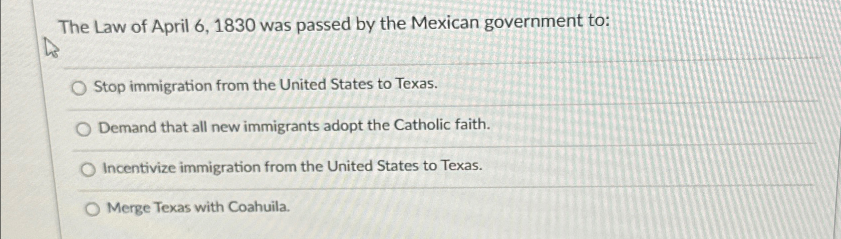 Solved The Law of April 6, 1830 ﻿was passed by the Mexican | Chegg.com