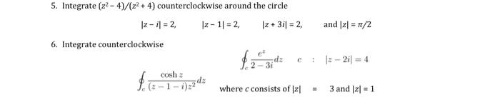 Solved 5. Integrate (z2−4)/(z2+4) counterclockwise around | Chegg.com