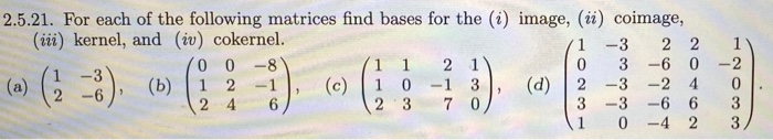 Solved 2.5.21. For each of the following matrices find bases | Chegg.com