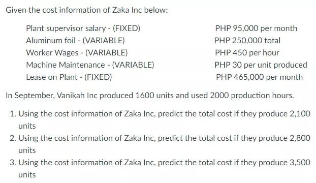 Solved Given the cost information of Zaka Inc below: Plant | Chegg.com