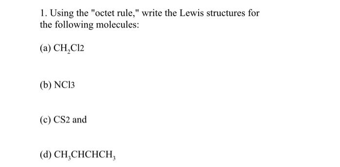 Solved 1. Using the "octet rule," write the Lewis structures | Chegg.com