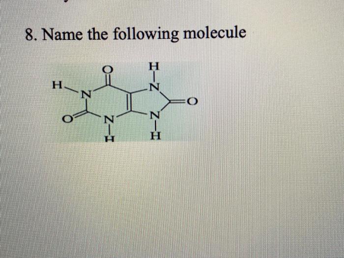 Solved 8. Name the following molecule | Chegg.com
