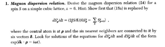 Solved 1. Magnon dispersion relution. Derive the magnon | Chegg.com