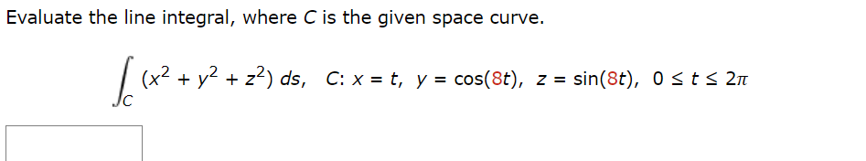 Solved Evaluate the line integral, where C ﻿is the given | Chegg.com