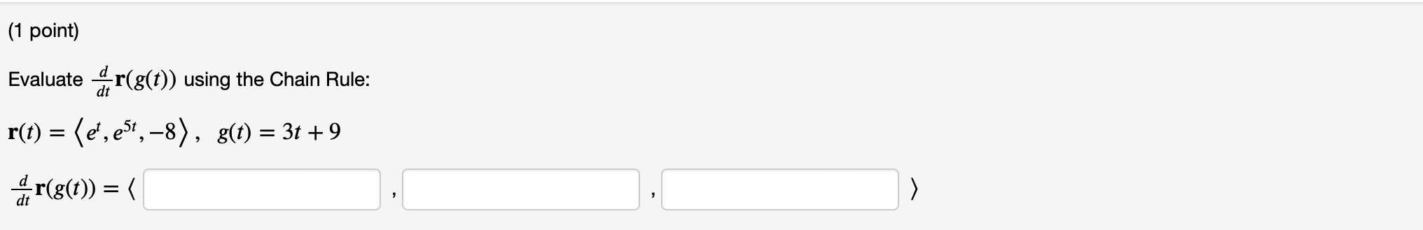 Solved (1 ﻿point)Evaluate ddtr(g(t)) ﻿using the Chain Rule: | Chegg.com