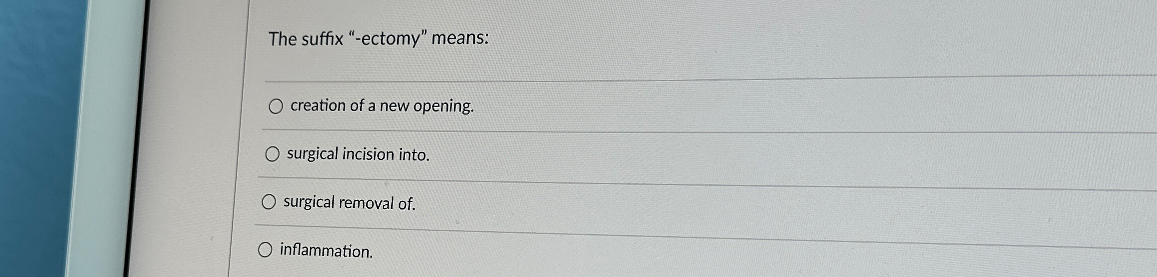 Solved The suffix "-ectomy" means:creation of a new | Chegg.com