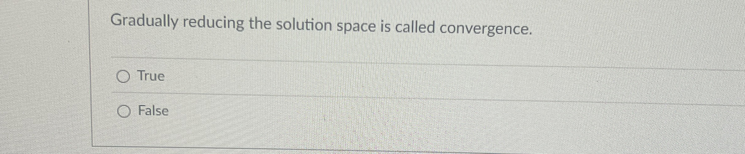 Solved Gradually reducing the solution space is called | Chegg.com
