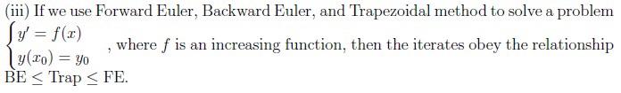 Solved (iii) If we use Forward Euler, Backward Euler, and | Chegg.com