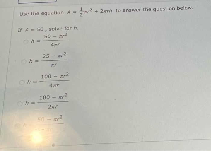 Solved = Use the equation A = 12 + 2rh to answer the | Chegg.com