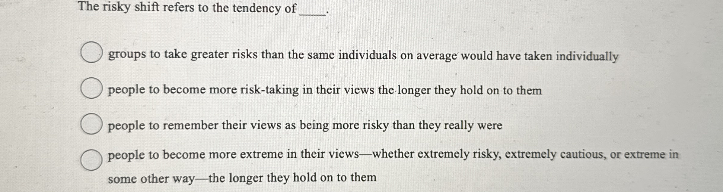 Solved The risky shift refers to the tendency ofgroups to | Chegg.com