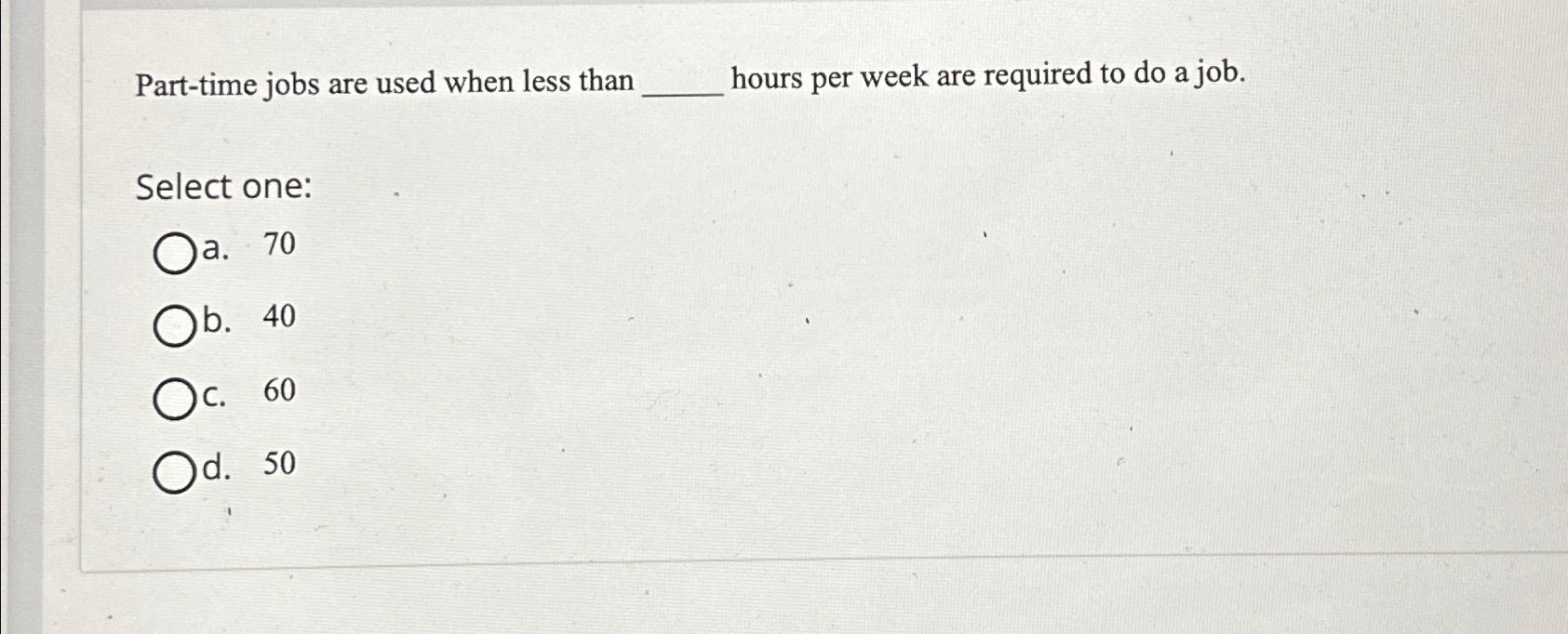 Solved Part-time jobs are used when less than hours per week | Chegg.com